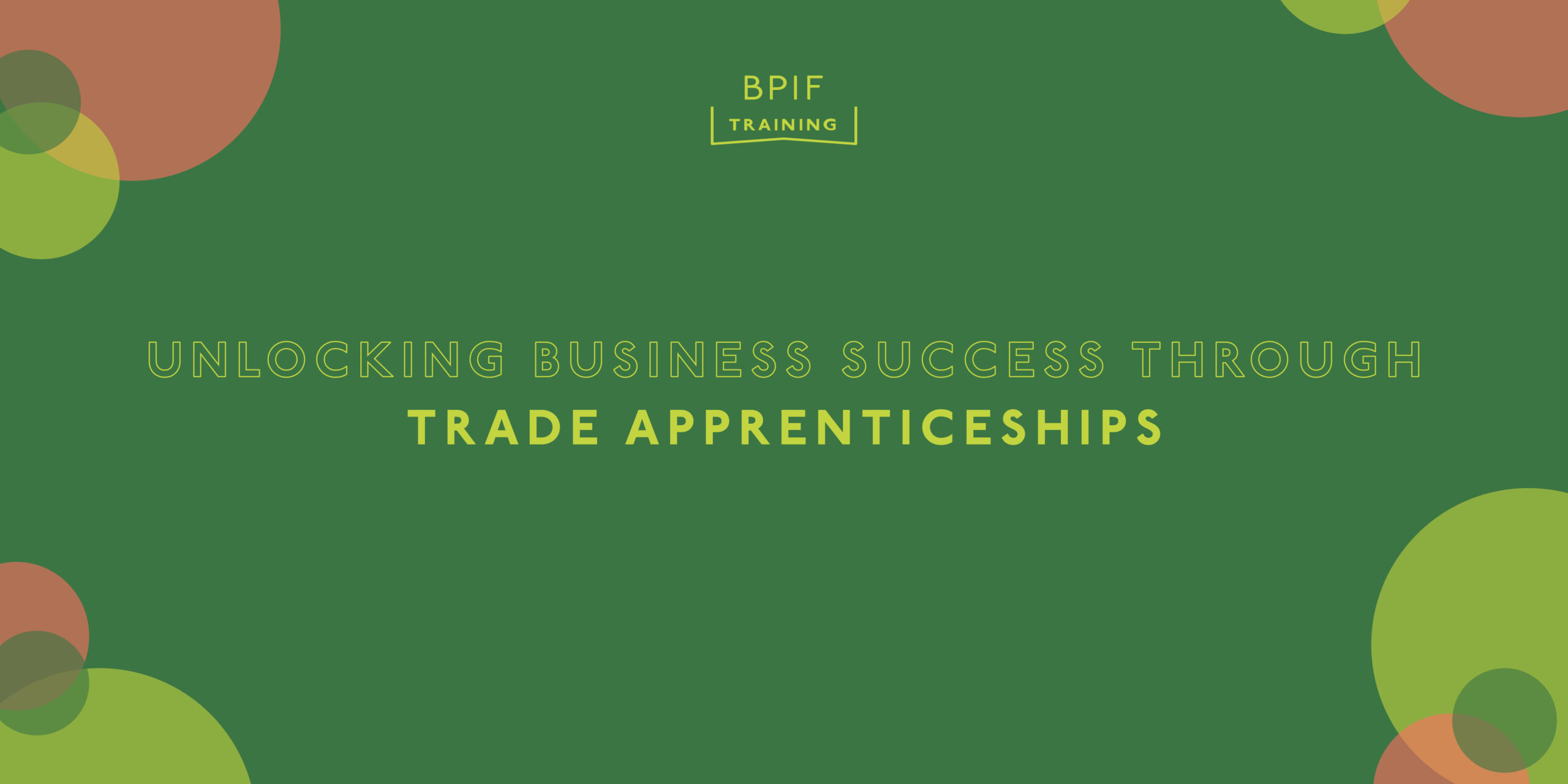 Unlocking Business Success Through Trade Apprenticeships - BPIF Training
