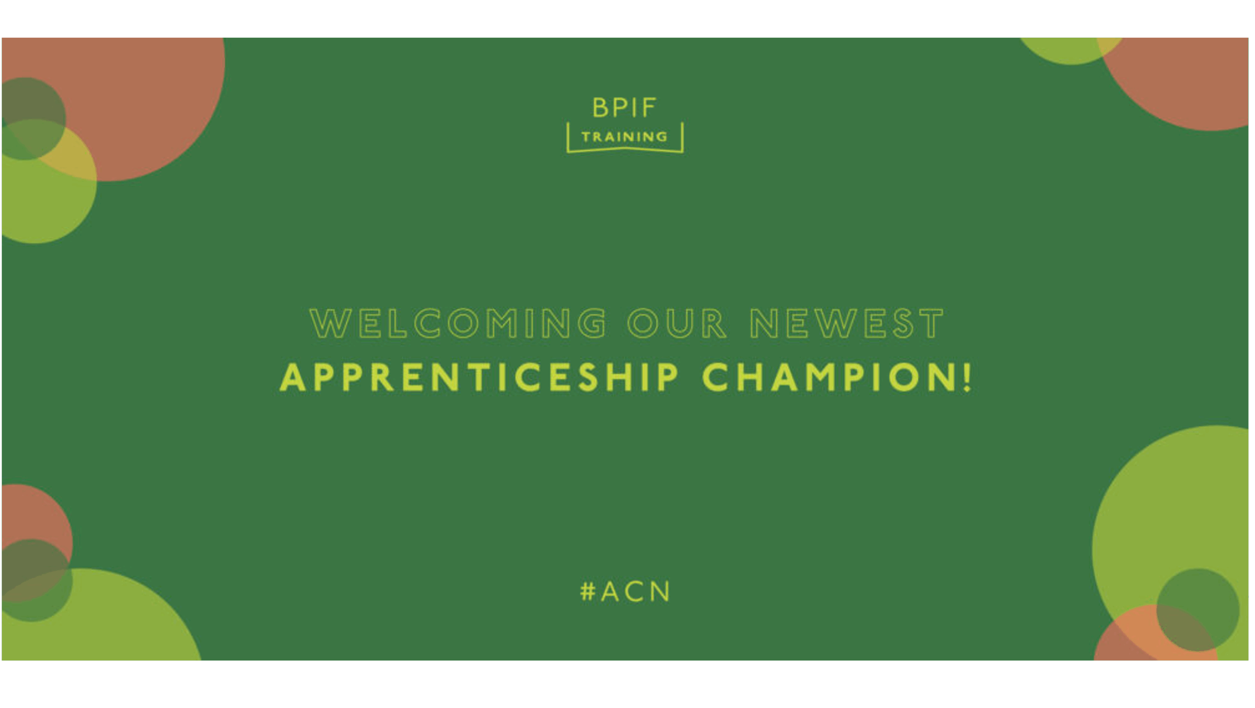 WELCOMING OUR NEWEST APPRENTICESHIP CHAMPION - BPIF Training